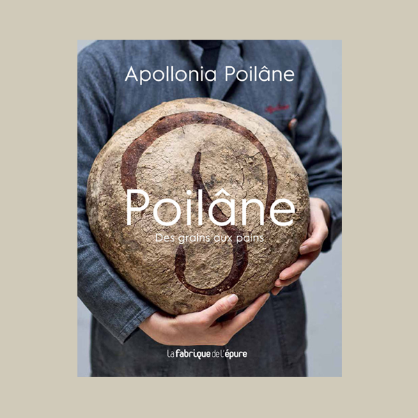 Poilâne. Des grains aux pains , paru aux Editions de l'Epure